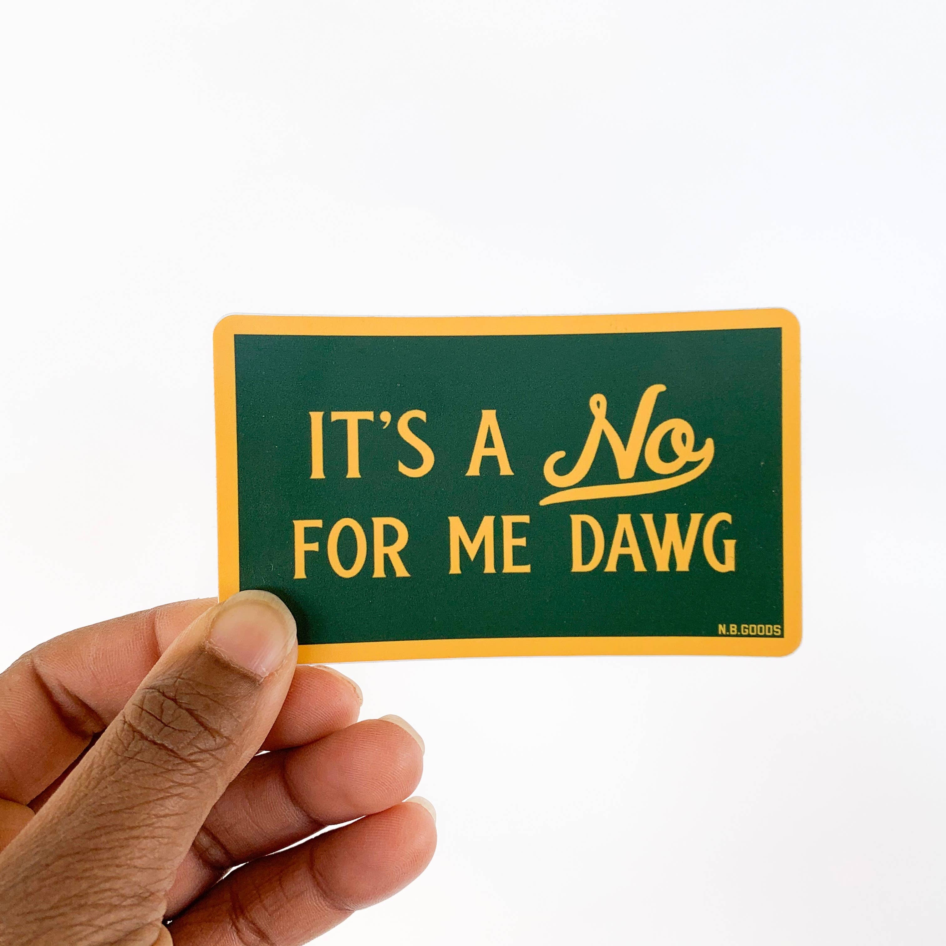 It's a No for Me Dawg Sticker | Weather-resistant Decorative Sticker ...
